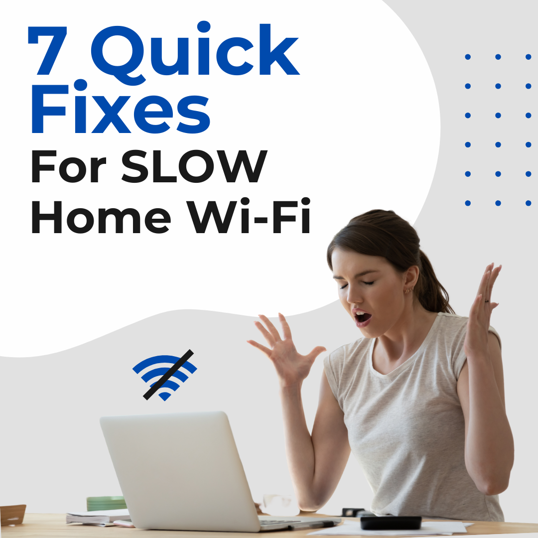 7 Quick Fixes To Fix SLOW Home Wi-Fi - Virtual IT Managers, Inc ...