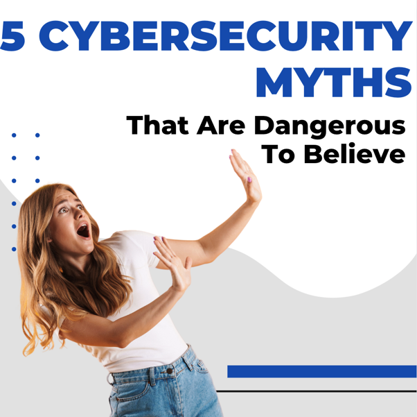 Out With The Old: Debunking 5 Common Cybersecurity Myths To Get Ready ...